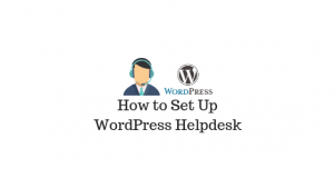 How to Easily Set Up a WordPress Helpdesk for Free on your WooCommerce ...