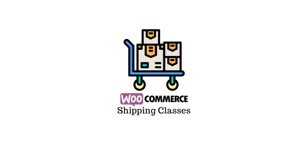 An Essential Guide On Setting Up Woocommerce Shipping Classes Learnwoo