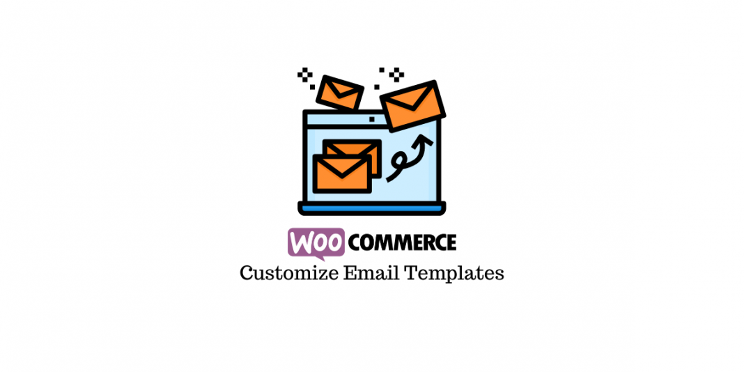 Customizing Woocommerce Email Templates A Detailed Guide Includes Video Learnwoo