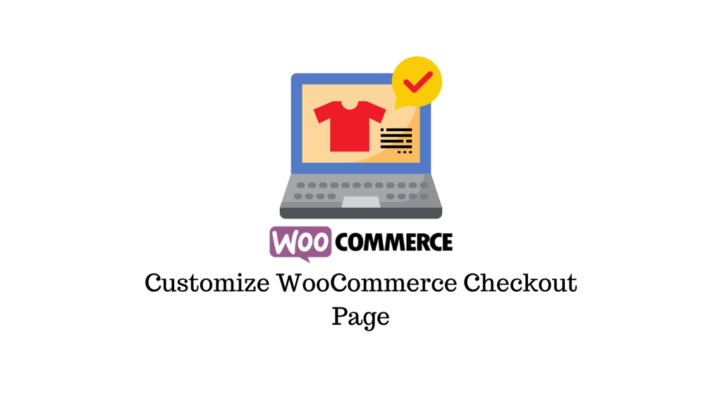 How To Customize Woocommerce Checkout Page With Video Learnwoo