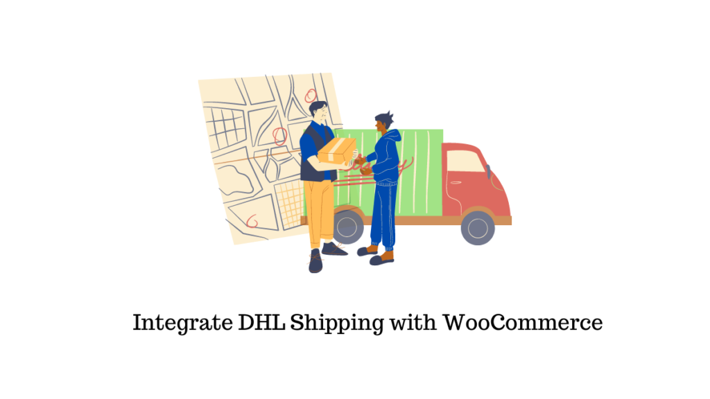 How to Integrate DHL Shipping with WooCommerce - LearnWoo