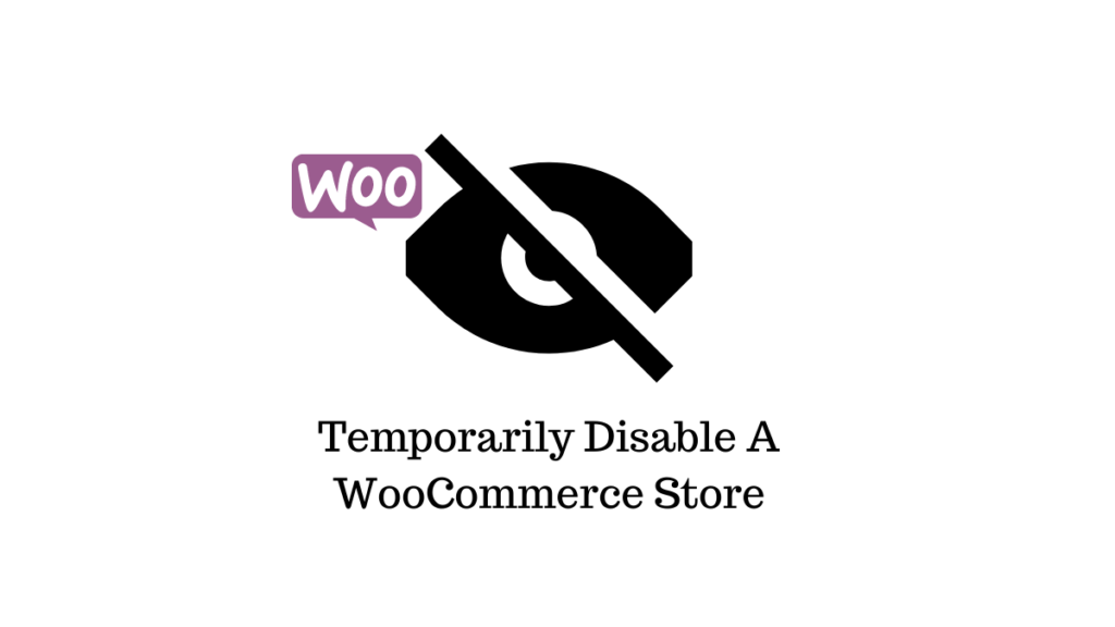 How To Temporarily Disable A Woocommerce Store Learnwoo