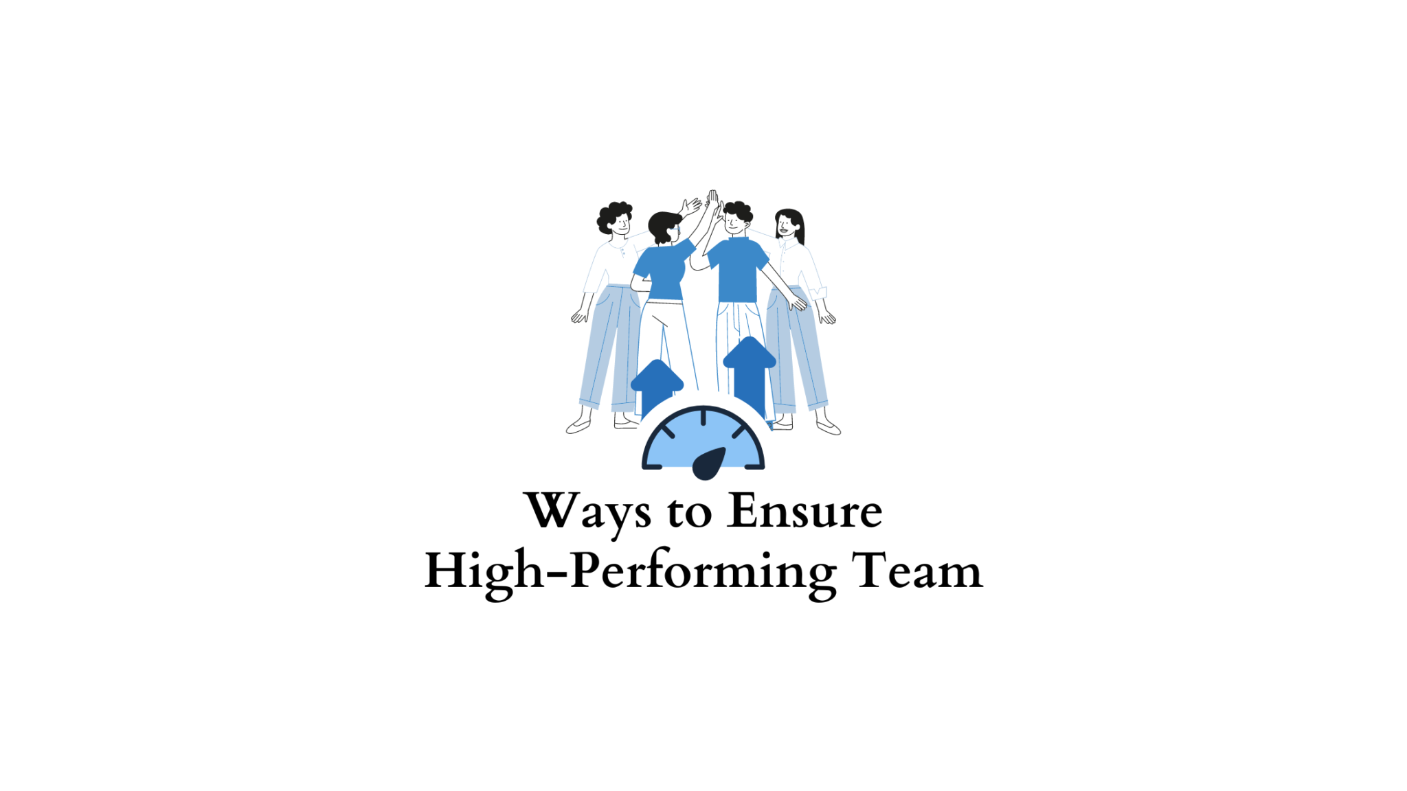 6 Ways to Ensure you Have a High-Performing and Engaged Team - LearnWoo