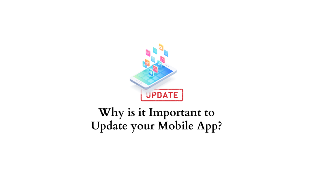 Why is it Important to Update your Mobile App? - LearnWoo