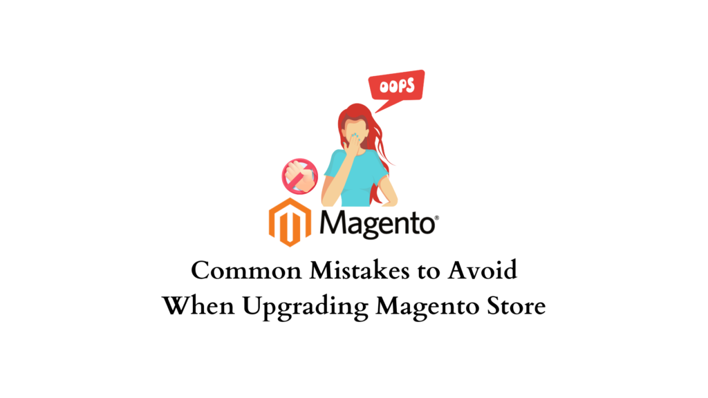 Avoiding Common Mistakes When Upgrading Your Magento Store - LearnWoo