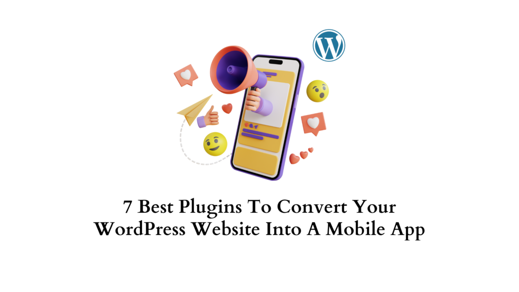 7 Best Plugins To Convert Your WordPress Website Into A Mobile App - LearnWoo
