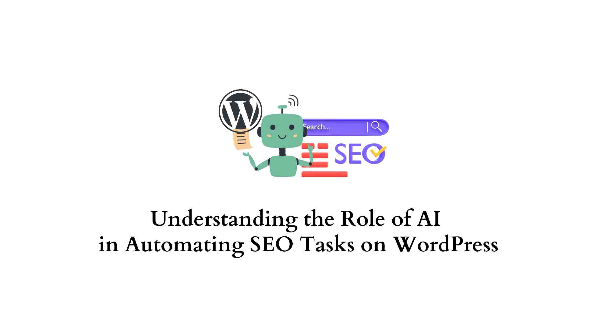 Understanding The Role Of Ai In Automating Seo Tasks On Wordpress Learnwoo