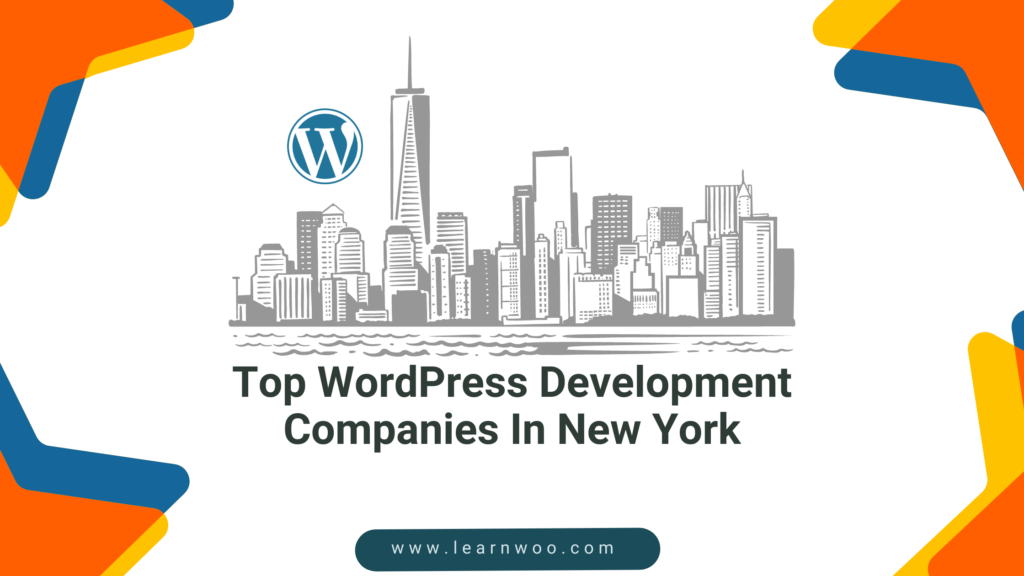 Top 10 WordPress Development Companies In New York - LearnWoo