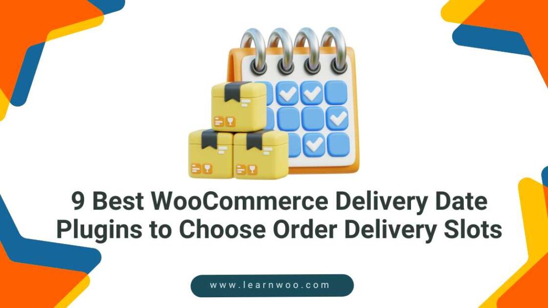 9 Best WooCommerce Delivery Date Plugins to Choose Order Delivery Slots ...