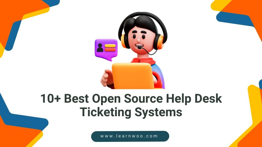 10+ Best Open Source Help desk Ticketing Systems - LearnWoo