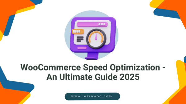 Woocommerce Speed Optimization An Ultimate Guide 2025 Learnwoo