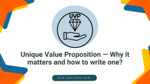 Unique Value Proposition — Why it Matters and How to Write One? - LearnWoo