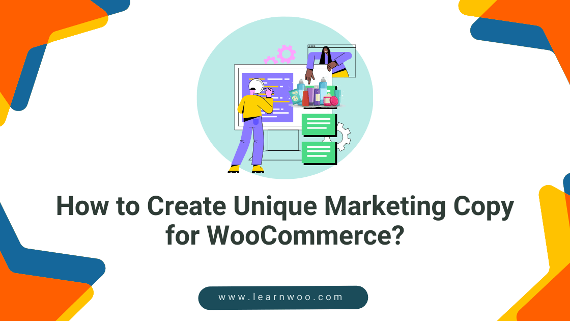 How to Create Unique Marketing Copy for WooCommerce? - LearnWoo
