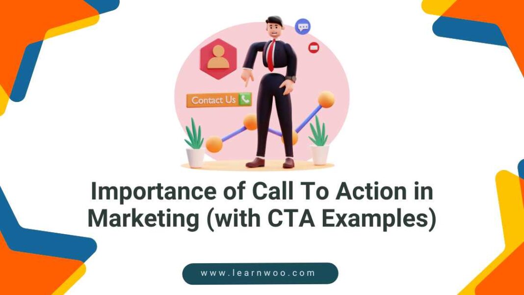 Importance of Call To Action in Marketing (with CTA Examples) - LearnWoo