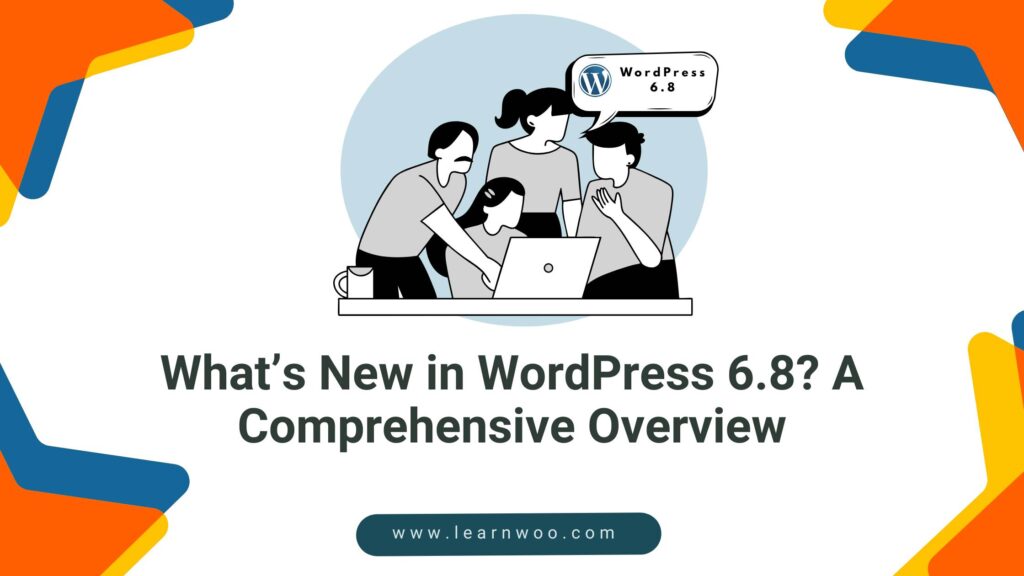 What’s New in WordPress 6.8? A Comprehensive Overview - LearnWoo