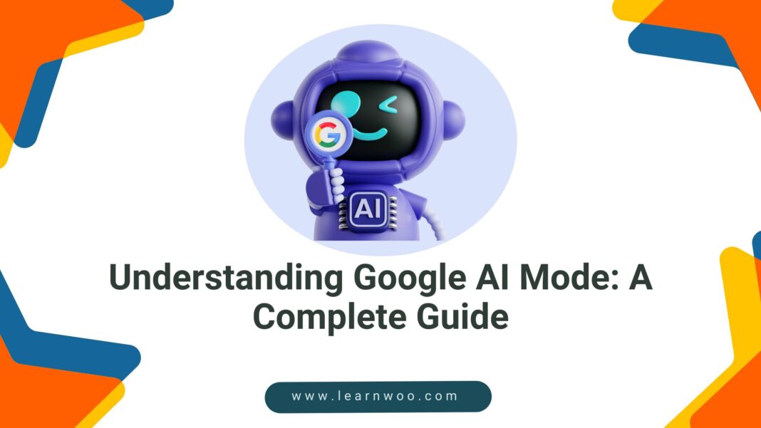 Google AI Mode: A Complete Guide - LearnWoo